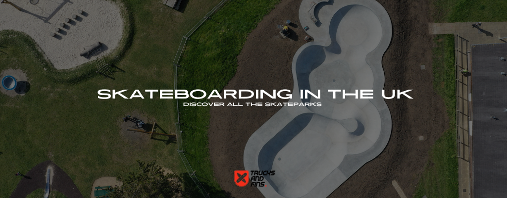 Skateboarding in the United Kingdom - Have we found all the skateparks in the UK? - Trucks and Fins